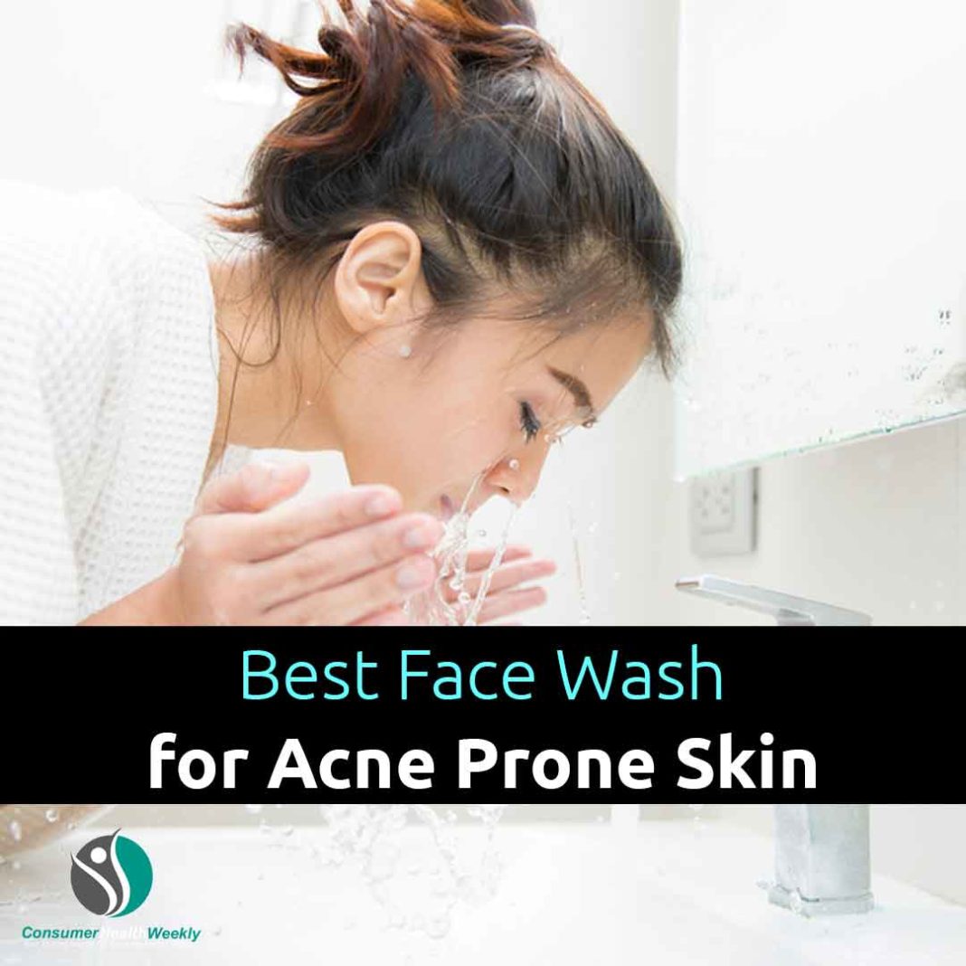 Best Face Wash for Acne Prone Skin | Consumer Health Weekly